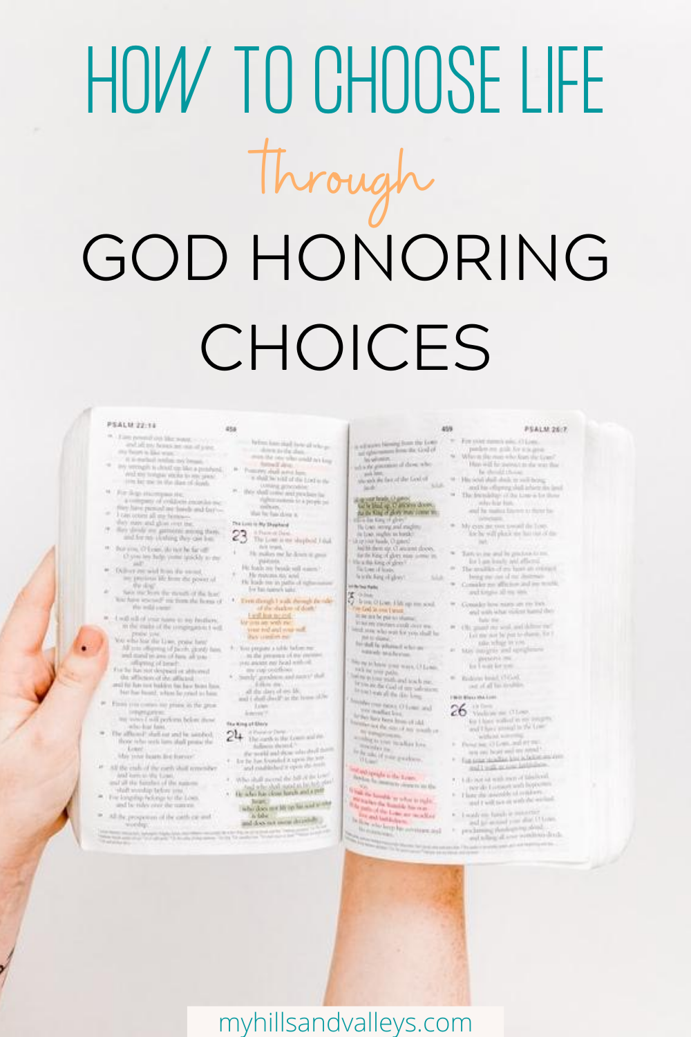 How To Choose Life Through God Honoring Choices My Hills And Valleys
